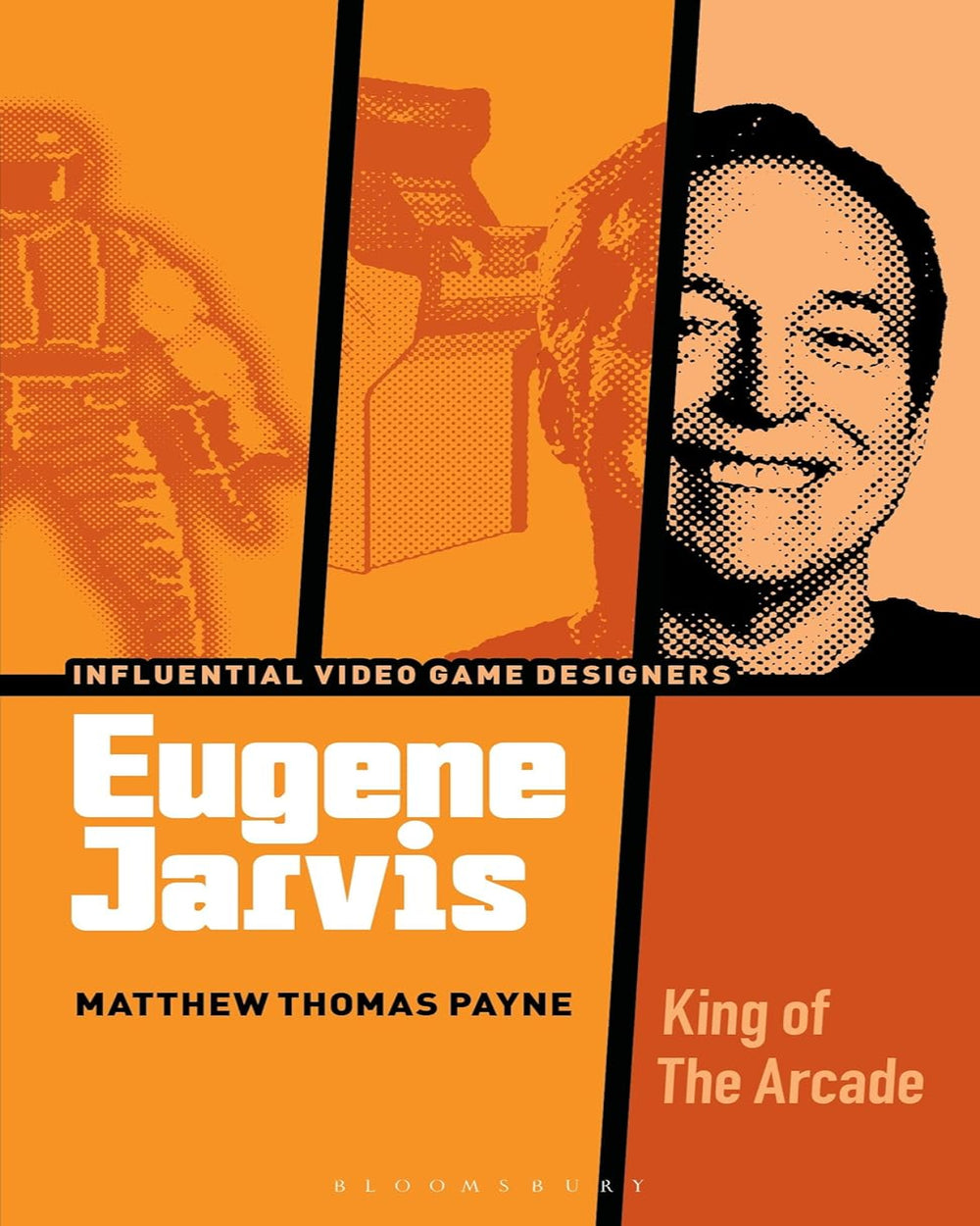 Eugene Jarvis: King of the Arcade - M. Thomas Payne
